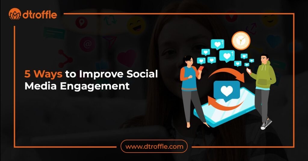 5 Ways to Improve Social Media Engagement